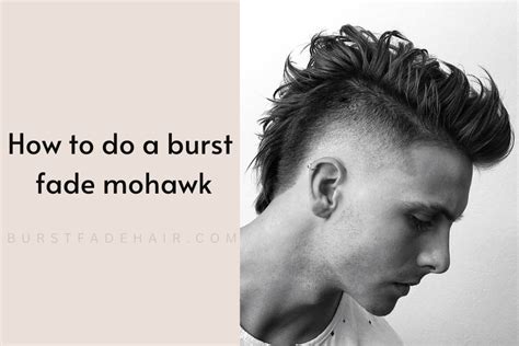 How To Get The Perfect Burst Fade Mohawk In Easy Steps