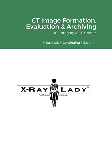 CT Image Formation Evaluation Archiving X Ray Lady