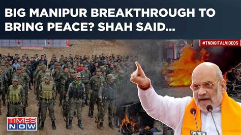 Manipur Violence To End After Amit Shahs Big Unlf Militants