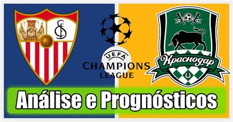 Sevilla Vs Krasnodar Análise E Prognósticos Liga Dos Campeões