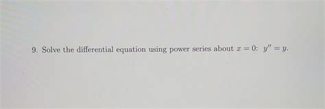 Solved Solve The Differential Equation Using Power Series Chegg Com