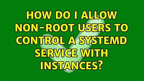 How Do I Allow Non Root Users To Control A Systemd Service With