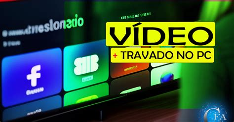 Soluções para videos travando no computador