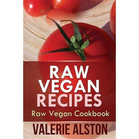 Raw Vegan Recipes Raw Vegan Cookbook
