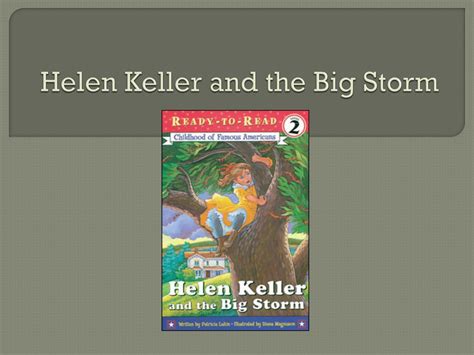 Ppt Helen Keller And The Big Storm Powerpoint Presentation Free
