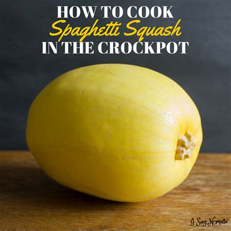 How To Cook Spaghetti Squash In The Crockpot I Say Nomato