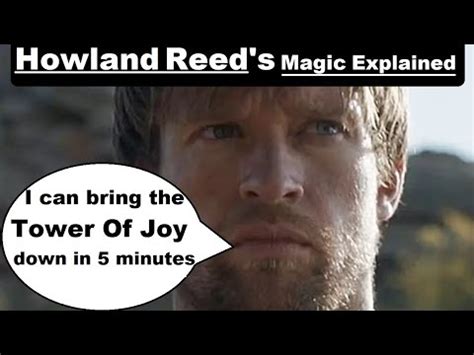 How Howland Reeds Powers Brought Down The Tower Of Joy And More