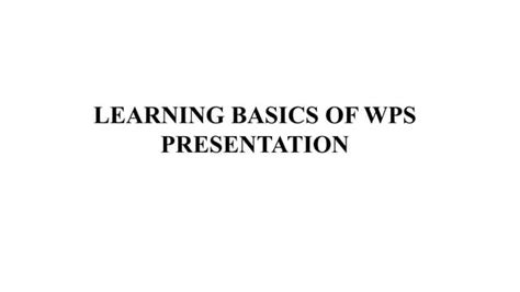 learning basics of wps presentation pptx