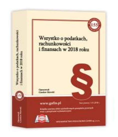 Wszystko o podatkach rachunkowości i finansach w 2018 roku Książka
