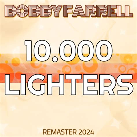 Stream 10 000 Lighters Remaster 2024 By Bobby Farrell Listen Online