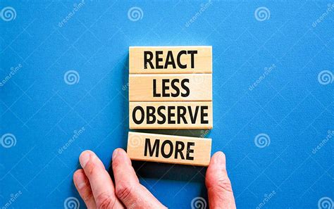 react less observe more symbol concept words react less observe more