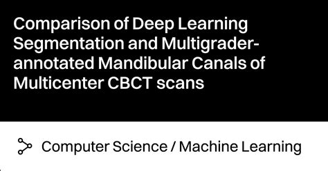 Comparison Of Deep Learning Segmentation And Multigrader Annotated Mandibular Canals Of