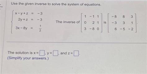 Solved Use The Given Inverse To Solve The System Of Chegg Com