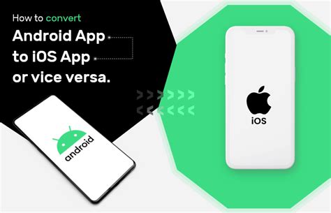 convert an android app to an ios app or vice versa — comprehensive