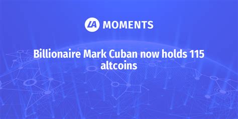Billionaire Mark Cuban Now Holds 115 Altcoins Latoken Moments