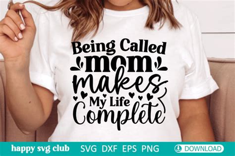 Being Called Mom Makes My Life Complete Graphic By Happy Svg Club