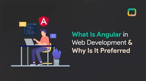 What Is Angular In Web Development And Why Is It Preferred
