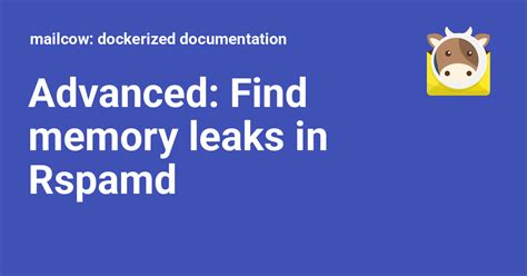 advanced find memory leaks in rspamd mailcow dockerized documentation