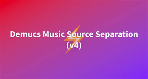 Demucs Music Source Separation V4 A Hugging Face Space By Abidlabs