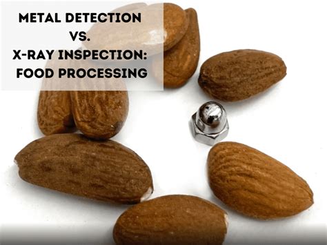 Metal Detection Vs X Ray Inspection Food Processing Lancaster Pa Creative Packaging Solutions