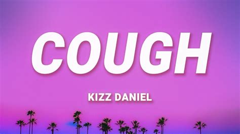 Kizz Daniel Empire Cough Lyrics Youtube