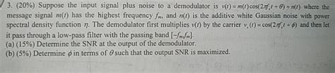 3 20 Suppose The Input Signal Plus Noise To A Chegg Com