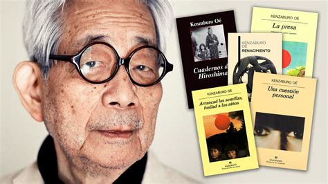 Kenzaburo Oe Cinco Libros Para Entrar En La Obra Del Fallecido Nobel