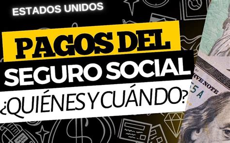 Pagos del Seguro Social en USA 2023 Quiénes son los beneficiados y