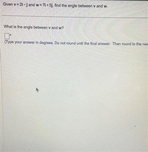 Solved Given V 2ij And W 7i 5 Find The Angle Between V Chegg