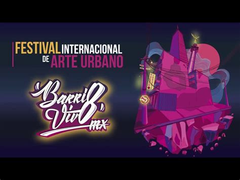 Barrio Vivo El Festival De Arte Urbano En La Cdmx