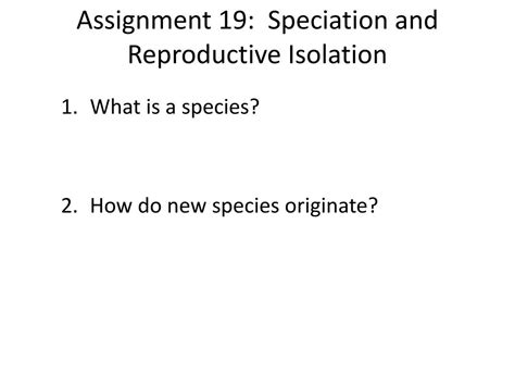 Ppt Assignment 19 Speciation And Reproductive Isolation Powerpoint Presentation Id 2664583