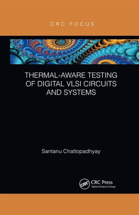 Thermal Aware Testing Of Digital Vlsi Circuits And Systems Chattopadhyay Santanu