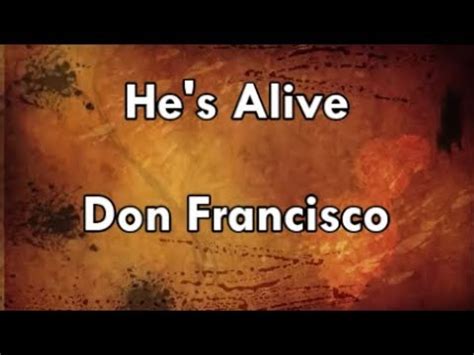 Hes Alive Don Francisco Lyrics