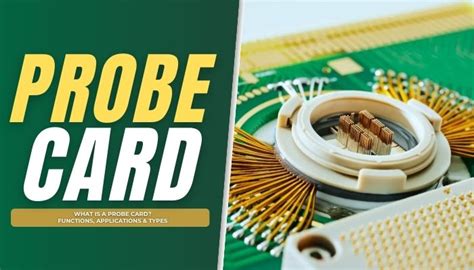 What Is A Probe Card Functions Applications And Types