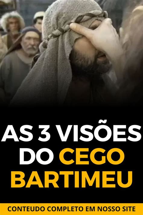 As 3 Visões Do Cego Bartimeu Cego bartimeu Escrituras da bíblia