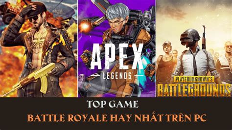 Top 15 Game Battle Royale Bắn Súng Sinh Tồn Hay Nhất Trên Pc