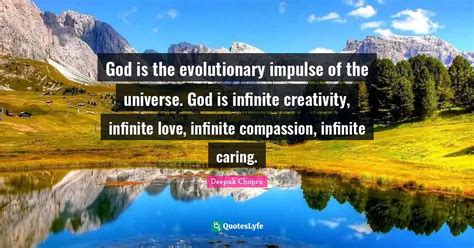 God Is The Evolutionary Impulse Of The Universe God Is Infinite Creat Quote By Deepak Chopra