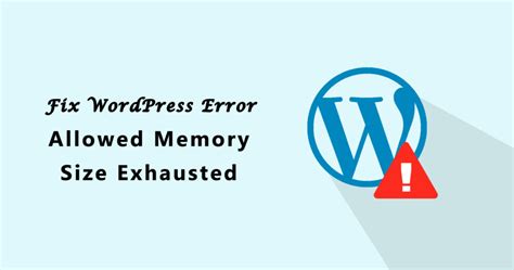 Fix Wordpress Fatal Error Allowed Memory Size Exhausted