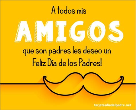 Mensajes Por El Día Del Padre Para Mi Amigo Día Del Padre