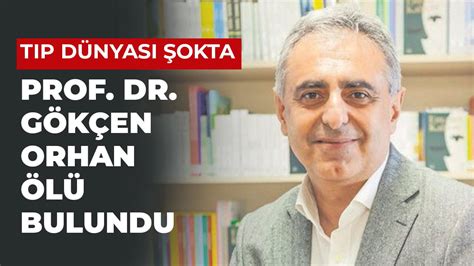 Prof Dr Gökçen Orhan Hastane Odasında ölü Bulundu