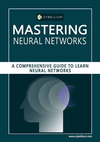 Mastering Neural Networks A Comprehensive Guide To Learn Neural