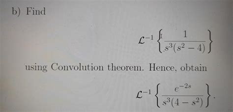 Solved B Find L 1 1 3s2 4 0 Using Convolution