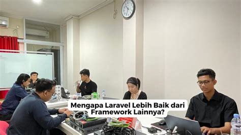 mengapa laravel lebih baik dari framework lainnya