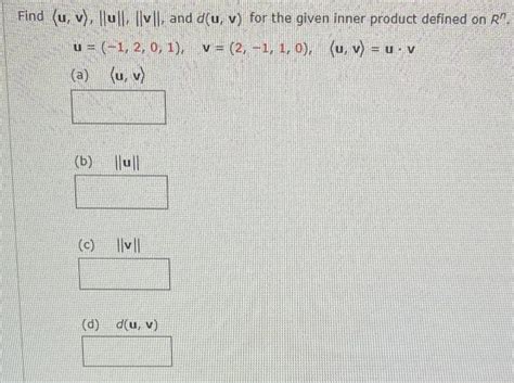 Solved Find U V U V And Du V For The Given Inner