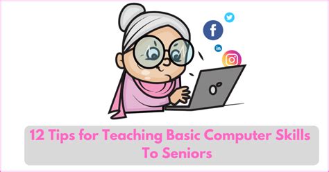 12 Tips For Teaching Basic Computer Skills To Seniors Technology For