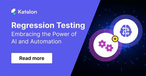 Katalon On Linkedin The Power Of Ai In Regression Testing Katalon