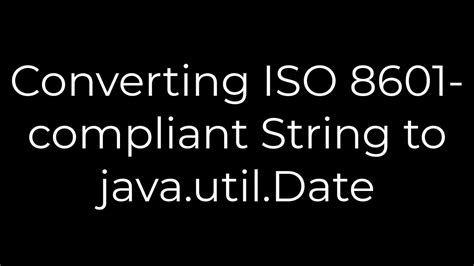 Java Converting Iso 8601 Compliant String To Javautildate5solution Youtube