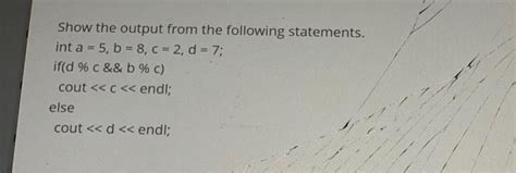 Solved Show The Output From The Following Statements Int Chegg