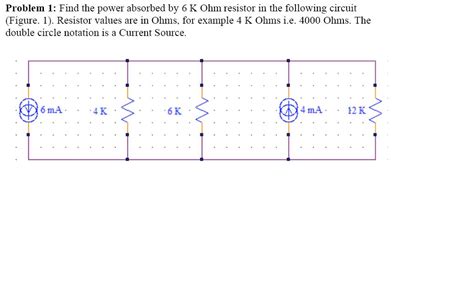Solved Find The Power Absorbed By K Ohm Resistor In The Chegg
