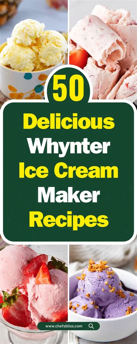 50 Delicious Whynter Ice Cream Maker Recipes To Try At Home Chefsbliss